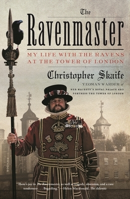 The Ravenmaster: My Life with the Ravens at the Tower of London - Books ...