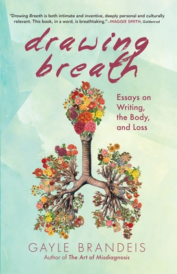 Drawing Breath: Essays on Writing, the Body, and Loss - Books N Things ...