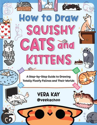 How to Draw Squishy Cats and Kittens: A Step-By-Step Guide to Drawing ...
