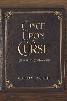 Once Upon a Curse: Enduring the Everyday Story - Books N Things Warehouse