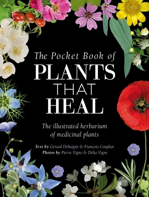 The Pocket Book of Plants That Heal: The Illustrated Herbarium of ...