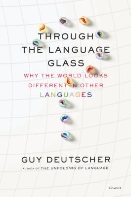 Through the Language Glass: Why the World Looks Different in Other ...